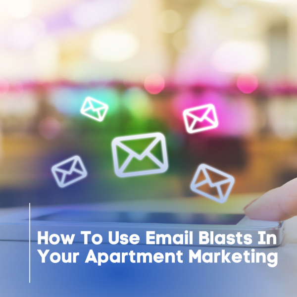 How To Use Email Blasts In Your Apartment Marketing | Market Apartments